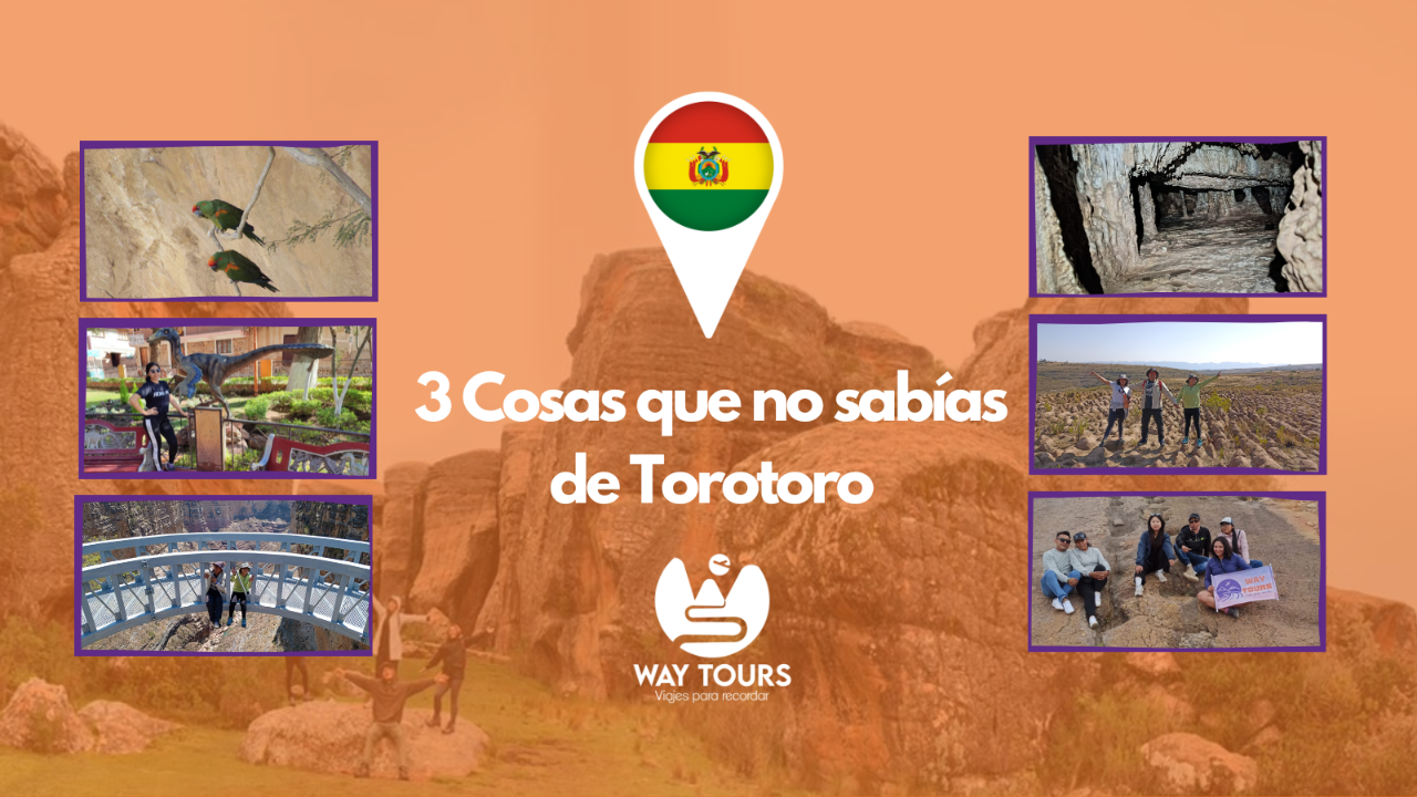 3 cosas que no sabías de Torotoro